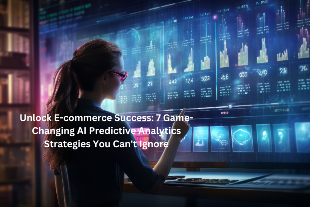 Unlock E-commerce Success: 7 Game-Changing AI Predictive Analytics Strategies You Can't Ignore ...